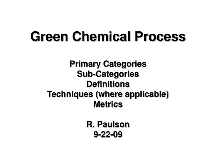 PPT - Green Chemical Process PowerPoint Presentation, free download ...