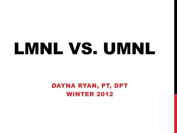 PPT - LMNL vs. UMNL PowerPoint Presentation, free download - ID:3538533