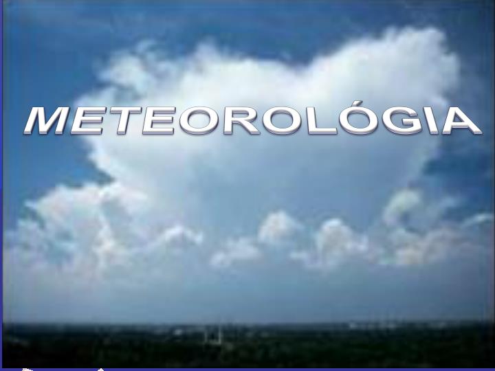PPT - METEOROLÓGIA PowerPoint Presentation, free download - ID:3540136