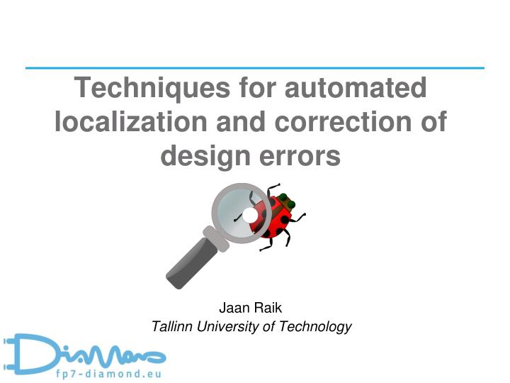 PPT - Techniques for automated localization and correction of design ...