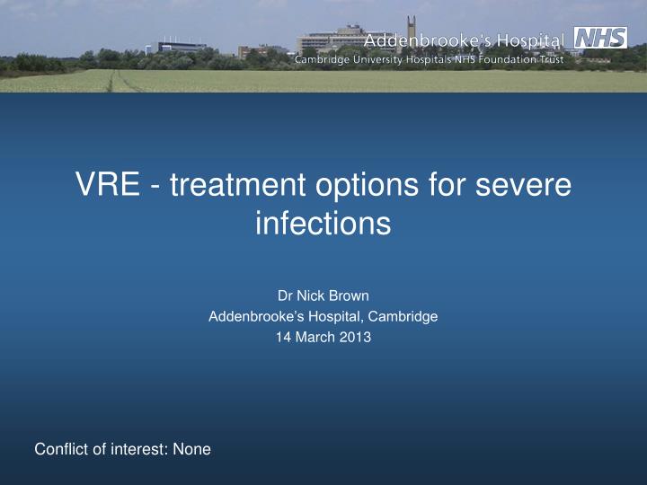 PPT - VRE - treatment options for severe infections PowerPoint ...