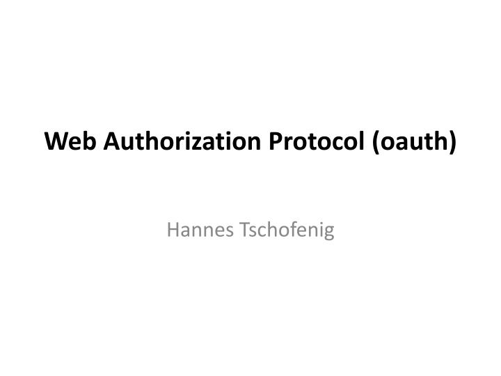 PPT - Web Authorization Protocol ( oauth ) PowerPoint Presentation, free download - ID:3543237