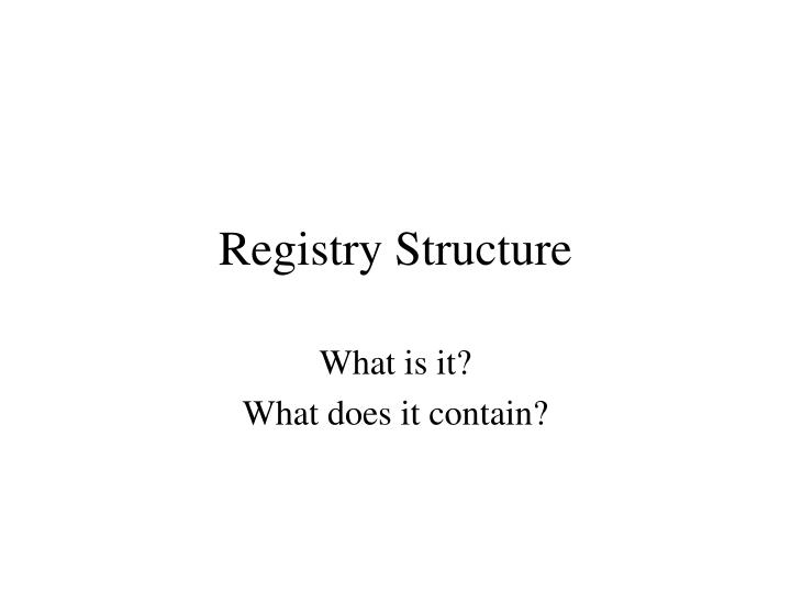 Ppt Registry Structure Powerpoint Presentation Free Download Id 9612