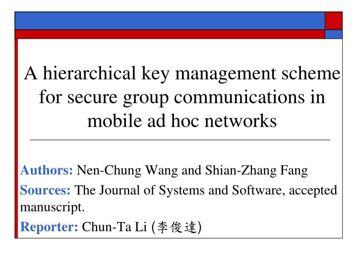 Ppt A Hierarchical Key Management Scheme For Secure Group Communications In Mobile Ad Hoc