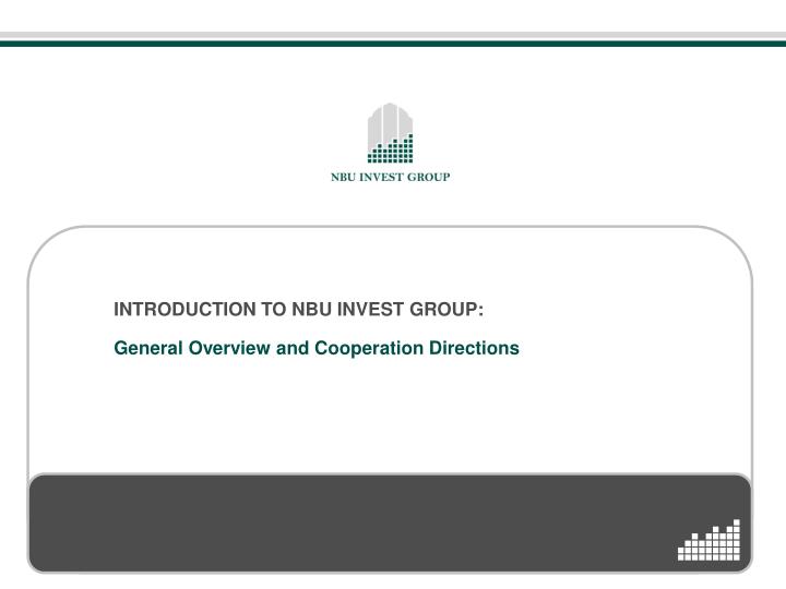 PPT - INTRODUCTION TO NBU INVEST GROUP: PowerPoint Presentation, free ...