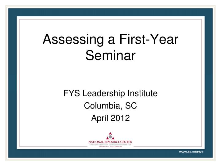 PPT - Assessing a First-Year Seminar PowerPoint Presentation, free ...
