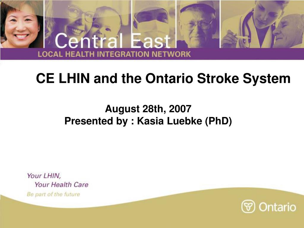 PPT - CE LHIN and the Ontario Stroke System August 28th, 2007 Presented ...