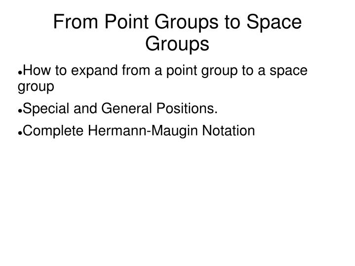 PPT - From Point Groups to Space Groups PowerPoint Presentation, free ...
