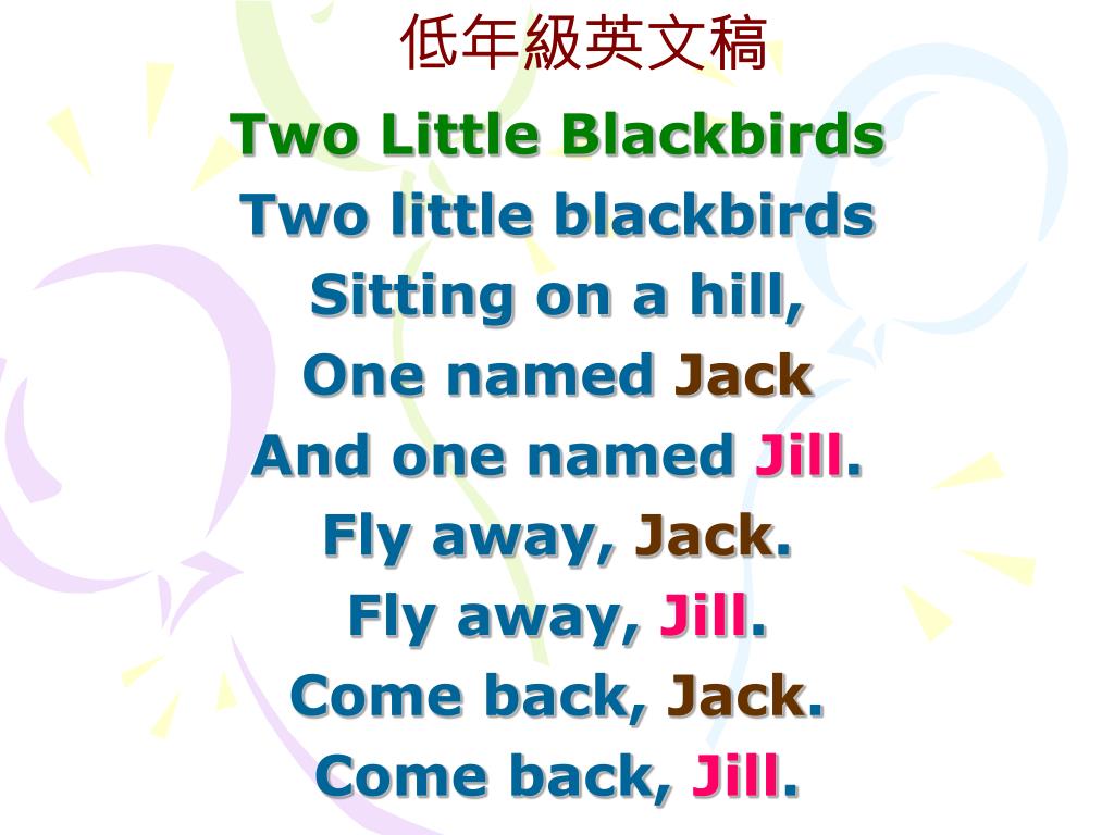 PPT - Two Little Blackbirds Two little blackbirds Sitting on a hill ...