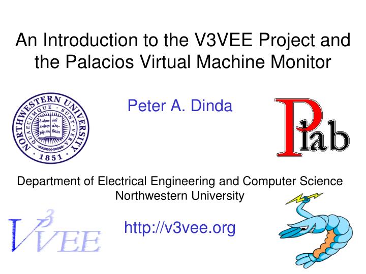 PPT - An Introduction to the V3VEE Project and the Palacios Virtual ...
