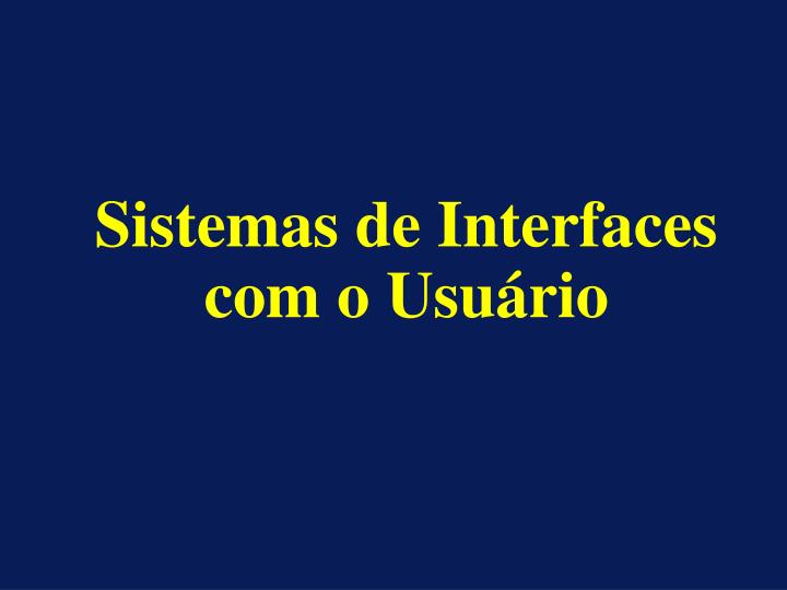 PPT - Sistemas de Interfaces com o Usuário PowerPoint Presentation, free download - ID:3546914