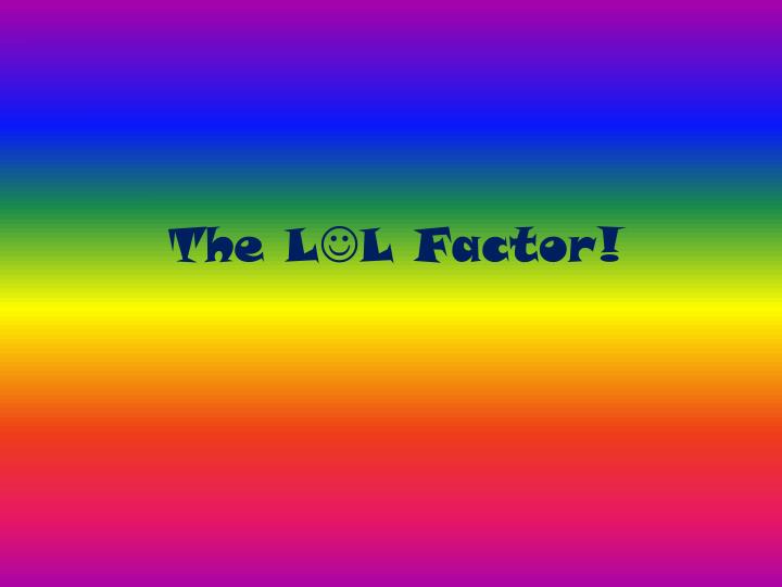 PPT - The L L Factor! PowerPoint Presentation, free download - ID:3547111