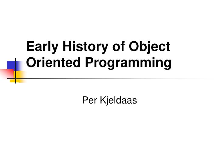 PPT - Early History of Object Oriented Programming PowerPoint ...