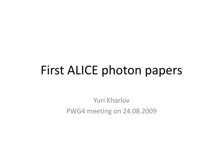 PPT - First ALICE photon papers PowerPoint Presentation, free download ...