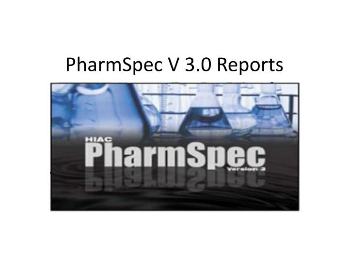 PPT - PharmSpec V 3.0 Reports PowerPoint Presentation, free download ...