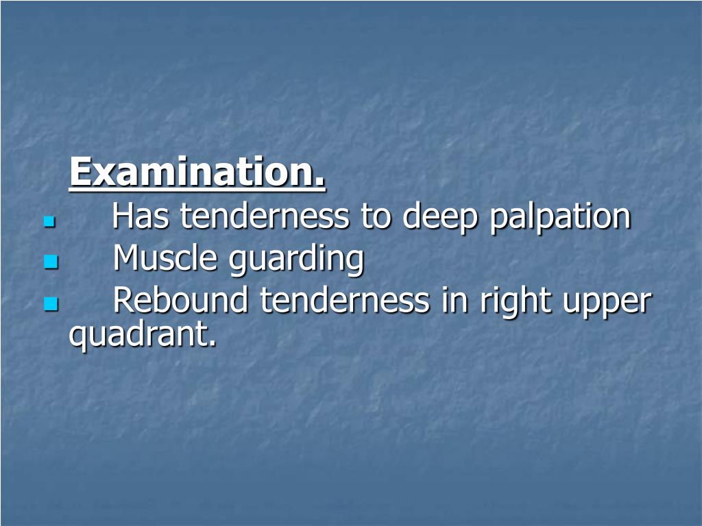 PPT - Examination. Has tenderness to deep palpation Muscle guarding ...
