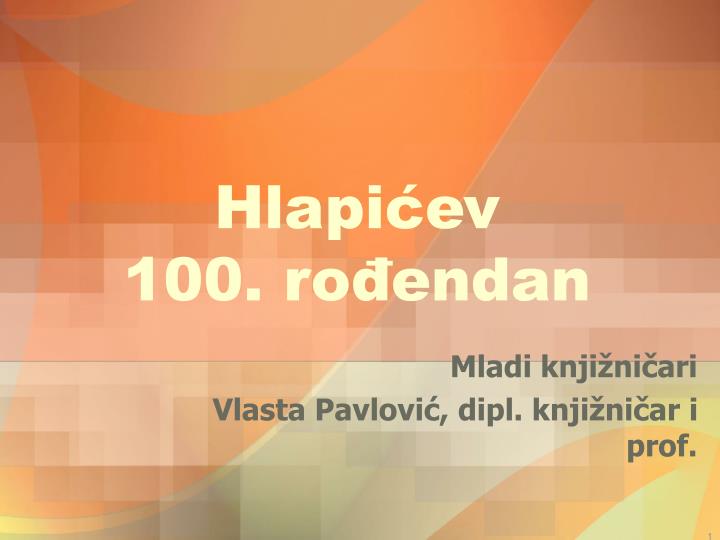 PPT - Hlapićev 100. rođendan PowerPoint Presentation, free download ...