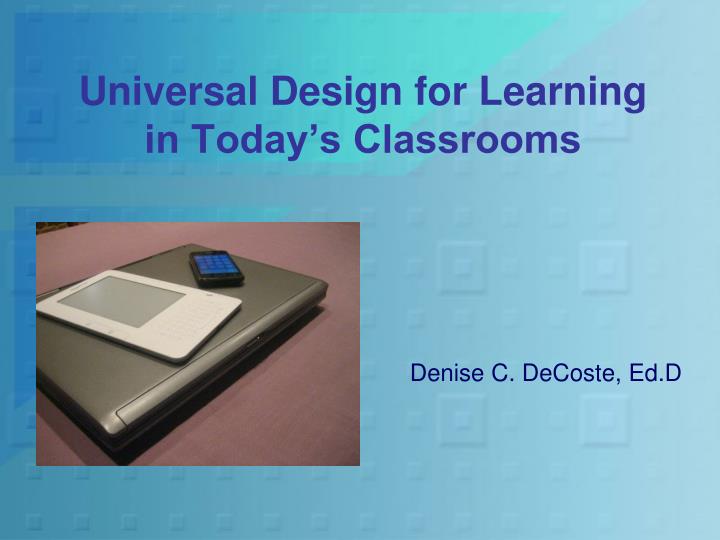 PPT - Universal Design for Learning in Today’s Classrooms PowerPoint ...