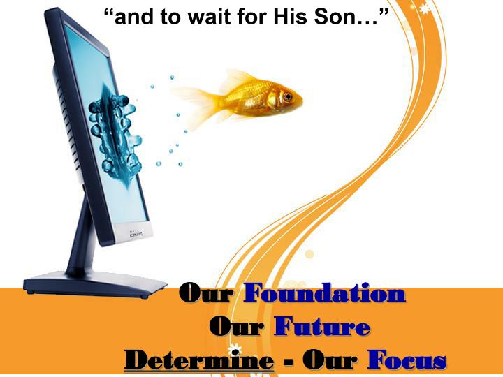 PPT - Our Foundation Our Future Determine - Our Focus PowerPoint ...
