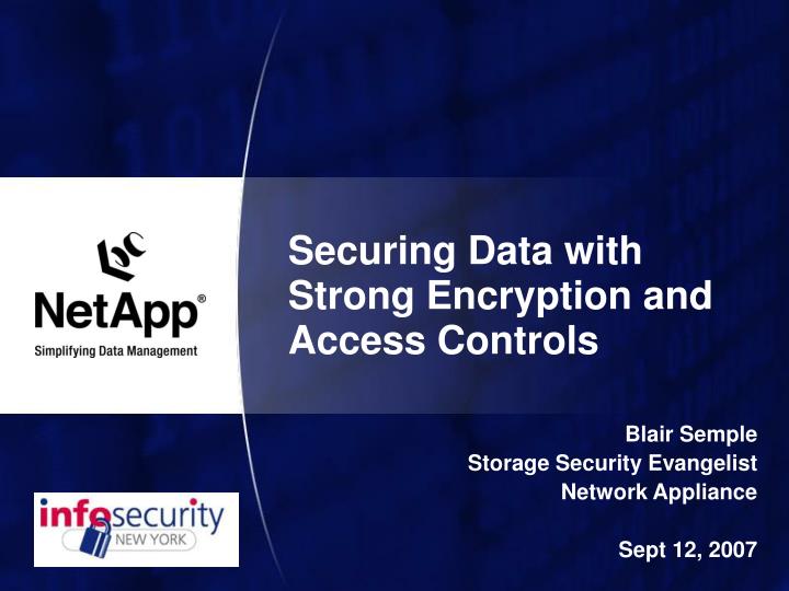 PPT - Securing Data with Strong Encryption and Access Controls ...
