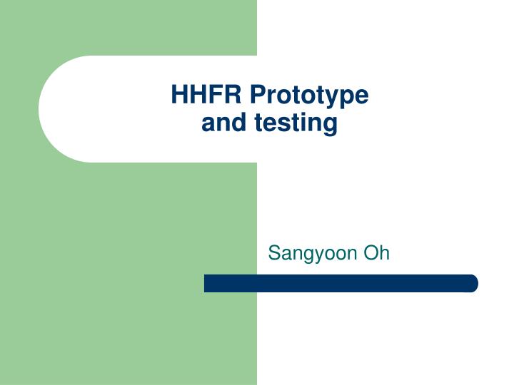 PPT - HHFR Prototype and testing PowerPoint Presentation, free download ...