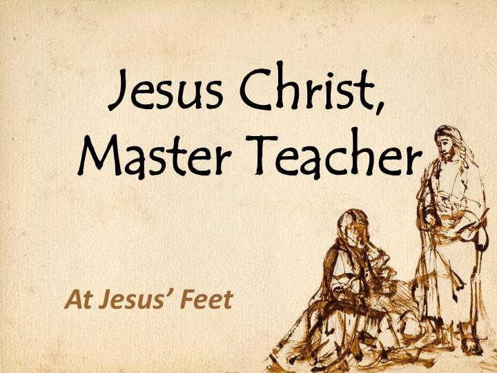 PPT - Jesus Christ, Master Teacher PowerPoint Presentation, free ...