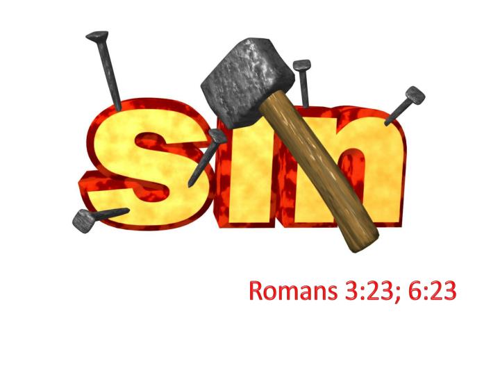PPT - Romans 3:23; 6:23 PowerPoint Presentation, free download - ID:3551468
