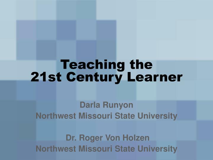 PPT - Teaching the 21st Century Learner PowerPoint Presentation, free ...
