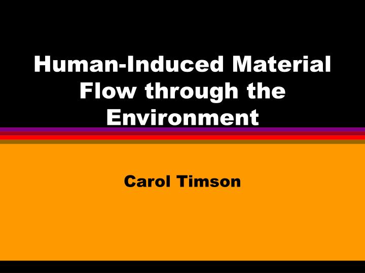 PPT - Human-Induced Material Flow through the Environment PowerPoint ...