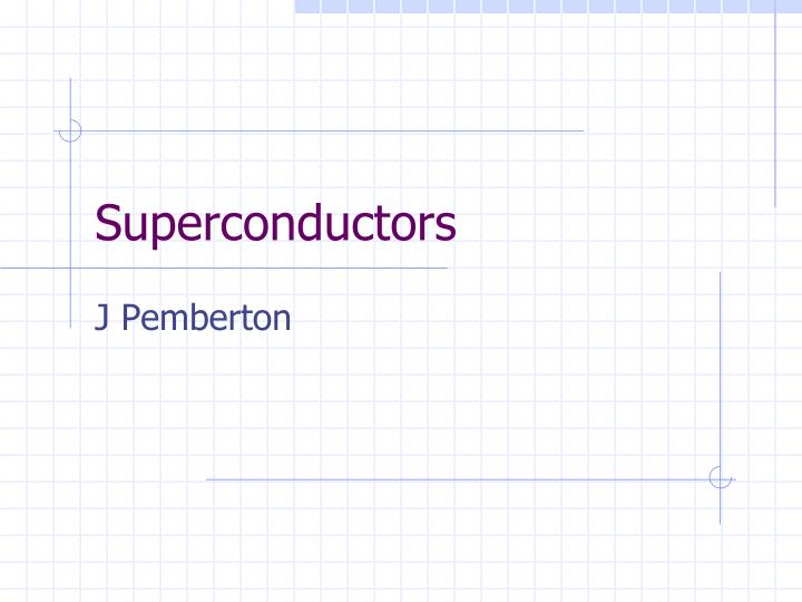 PPT - Superconductors PowerPoint Presentation, free download - ID:3553034