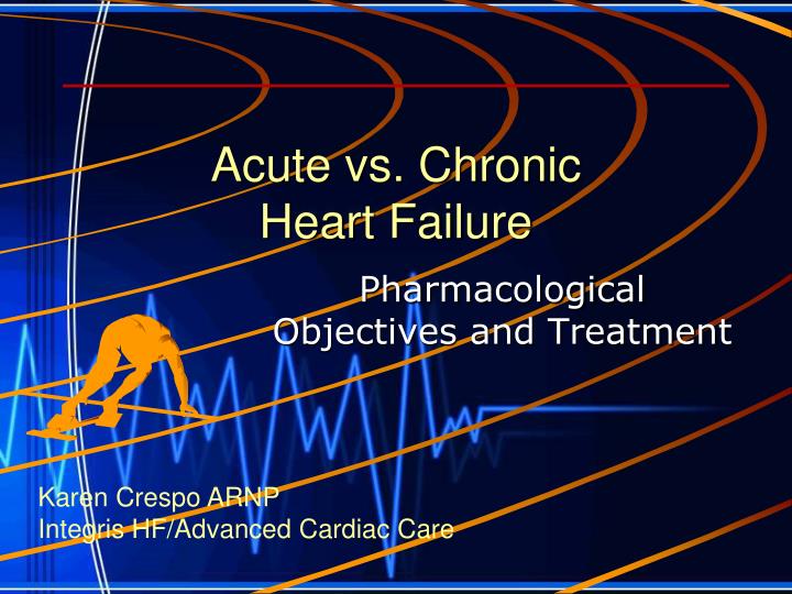 PPT - Acute vs. Chronic Heart Failure PowerPoint Presentation, free ...