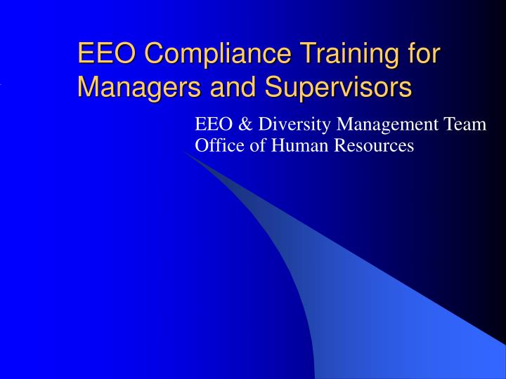 PPT - EEO Compliance Training for Managers and Supervisors PowerPoint ...