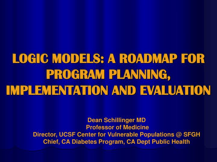 PPT - LOGIC MODELS: A ROADMAP FOR PROGRAM PLANNING, IMPLEMENTATION AND ...