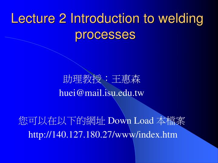 PPT - Lecture 2 Introduction to welding processes PowerPoint ... PPT - Lecture 2 Introduction to welding processes PowerPoint ...