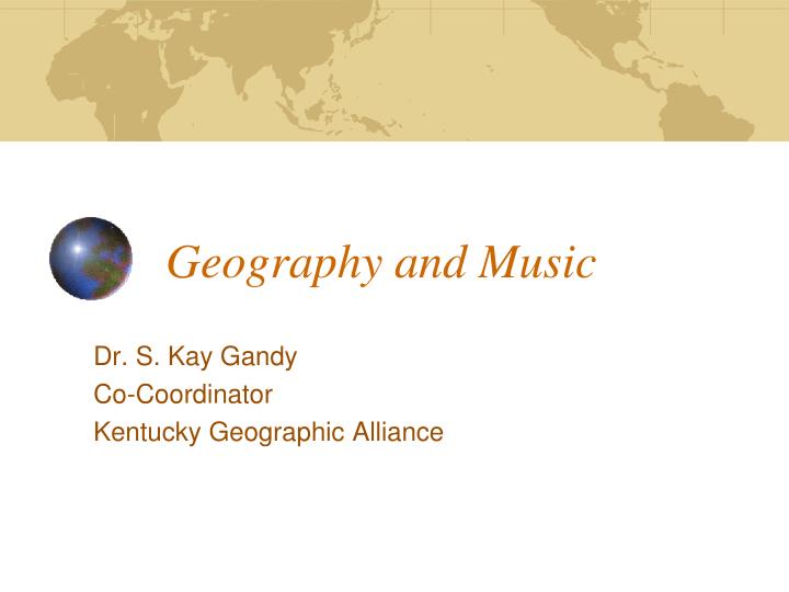PPT - Geography and Music PowerPoint Presentation, free download - ID ...