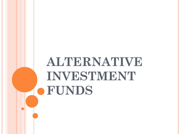 PPT - ALTERNATIVE INVESTMENT FUNDS PowerPoint Presentation, free ... PPT - ALTERNATIVE INVESTMENT FUNDS PowerPoint Presentation, free ...