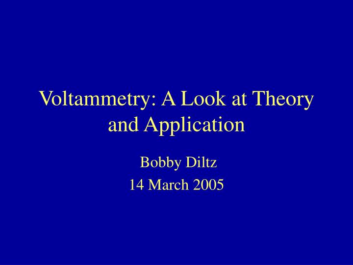 PPT - Voltammetry: A Look at Theory and Application PowerPoint ...