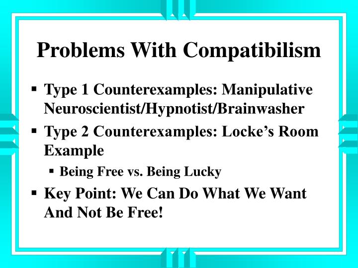 PPT - Problems With Compatibilism PowerPoint Presentation, free ...