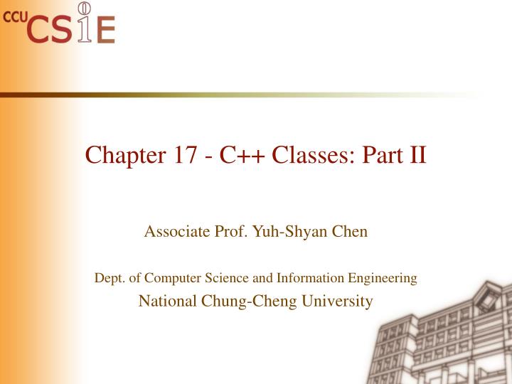PPT - Chapter 17 - C++ Classes: Part II PowerPoint Presentation, free download - ID:3558248