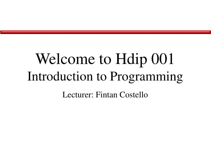 PPT - Welcome to Hdip 001 Introduction to Programming PowerPoint ...