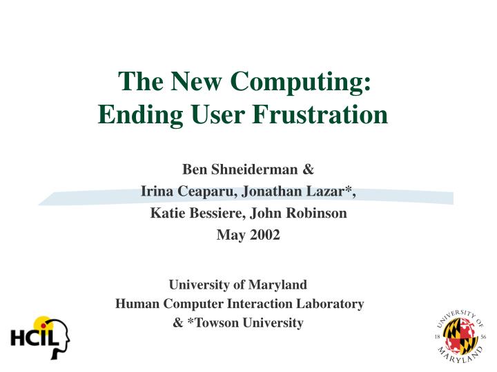 PPT - The New Computing: Ending User Frustration PowerPoint ...
