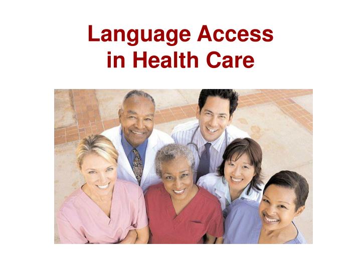 PPT - Language Access in Health Care PowerPoint Presentation, free ...
