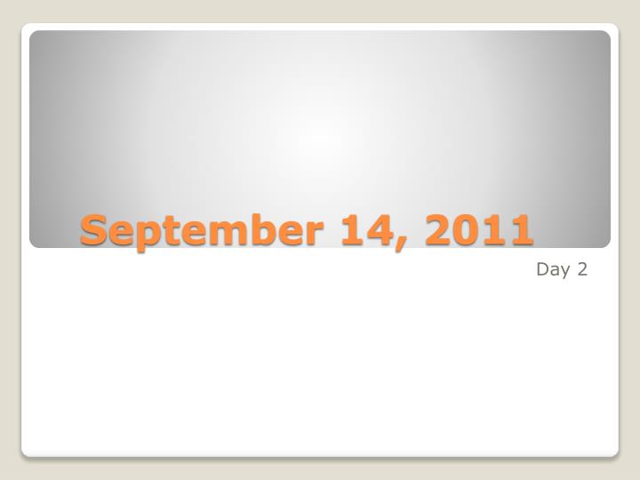 PPT - September 14, 2011 PowerPoint Presentation, free download - ID ...
