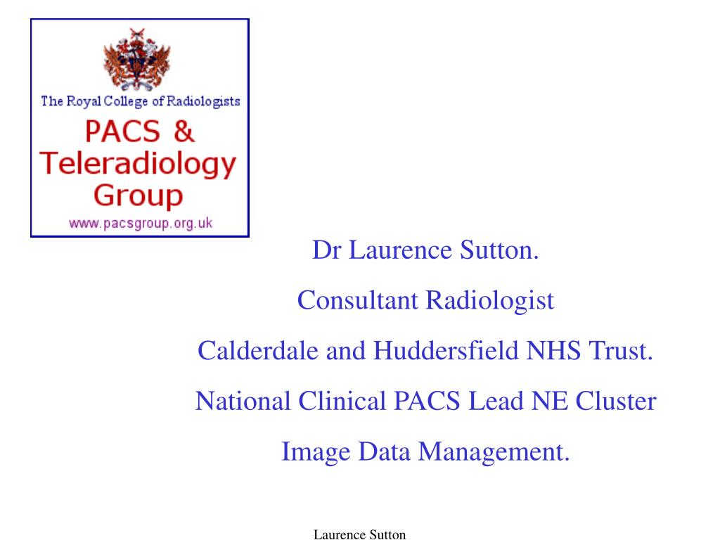 PPT - Dr Laurence Sutton. Consultant Radiologist Calderdale and ...