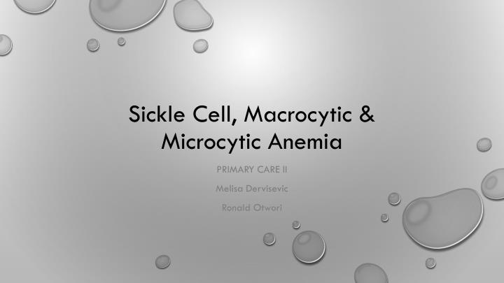 PPT - Sickle Cell, Macrocytic & Microcytic Anemia PowerPoint ...