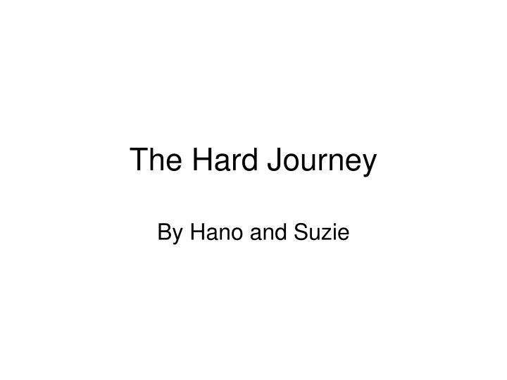 PPT - The Hard Journey PowerPoint Presentation, free download - ID:3562330