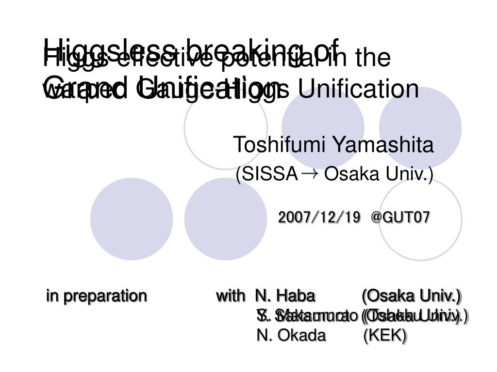 PPT - Higgs effective potential in the warped Gauge-Higgs Unification ... PPT - Higgs effective potential in the warped Gauge-Higgs Unification ...