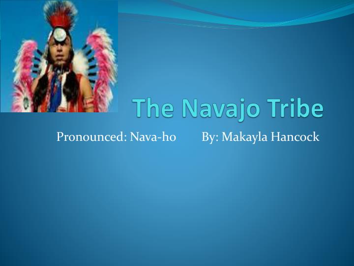 PPT - The Navajo Tribe PowerPoint Presentation, free download - ID:3565458