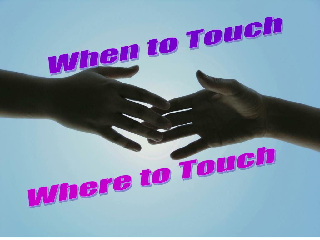 PPT - When to Touch Where to Touch PowerPoint Presentation, free ...