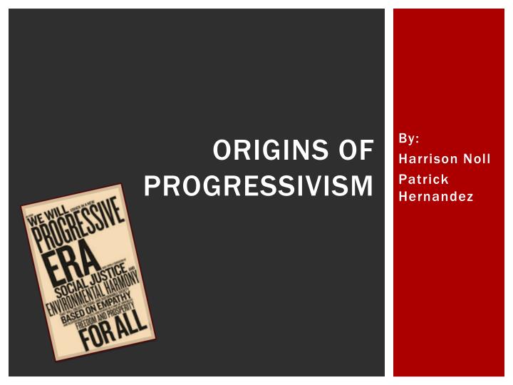 PPT - Origins of Progressivism PowerPoint Presentation, free download ...